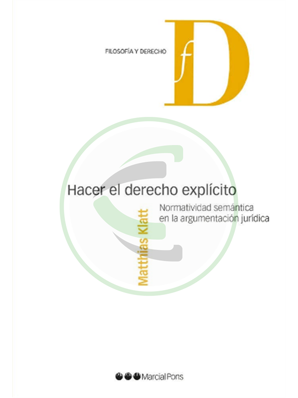 Hacer el derecho explícito Normatividad semántica enla argumentación ...